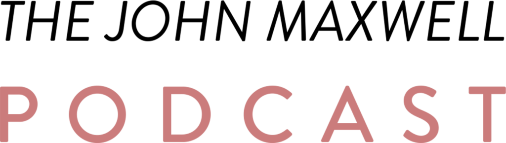 Transformational Leadership (Part 1) – John Maxwell Leadership Podcast